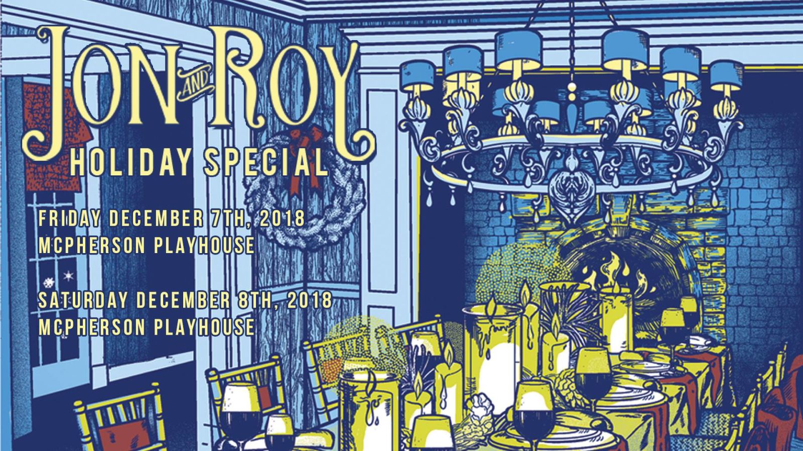 SOLD OUT - The Tenth Annual Jon & Roy Holiday Special • McPherson