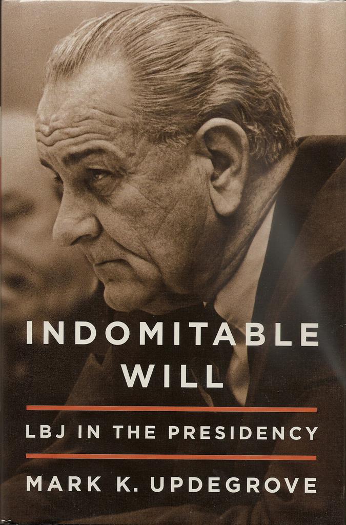 Indomitable Will: LBJ in the Presidency in Austin at Bullock