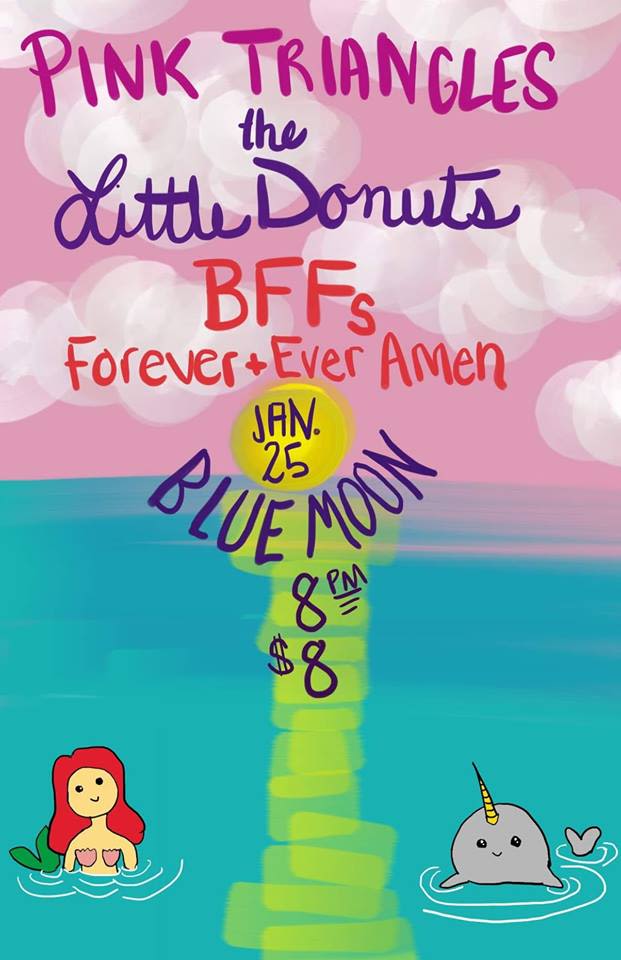 Blue Moon Show - Pink Triangles, The Little Donuts, Bffs in