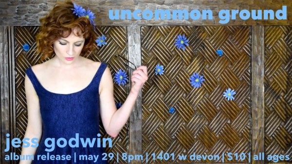 Jess Godwin (album release show) in Chicago at Uncommon Ground