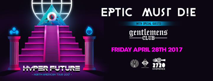 Hyper Future Tour Eptic + Must Die + Gentleman's Club + Joe Blush in