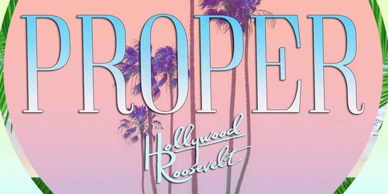 PROPER Pool Party in Los Angeles at Hollywood Roosevelt Hotel