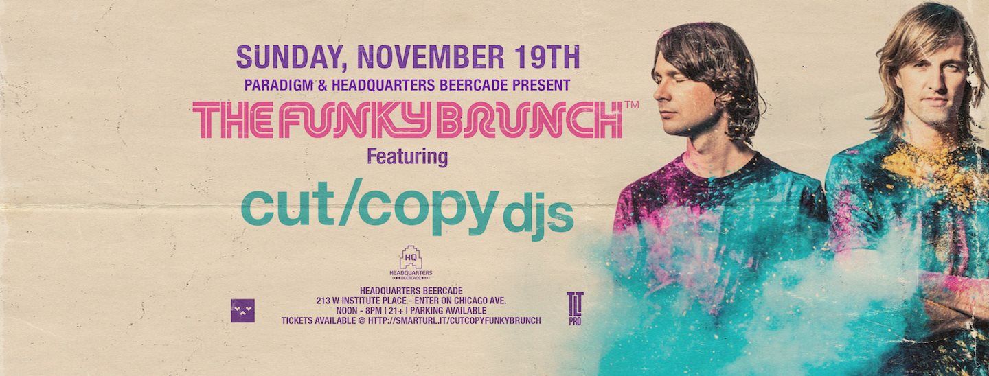 THE FUNKY BRUNCH with CUT COPY (DJ SET) in Chicago at Headquarters