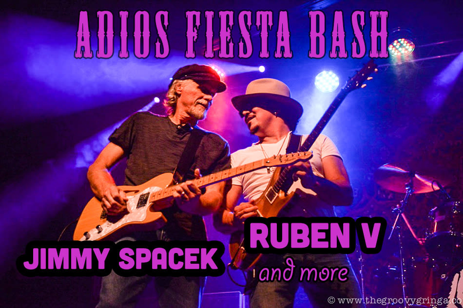 Adios Fiesta Bash with Ruben V and Jimmy Spacek, Granvil Poynter