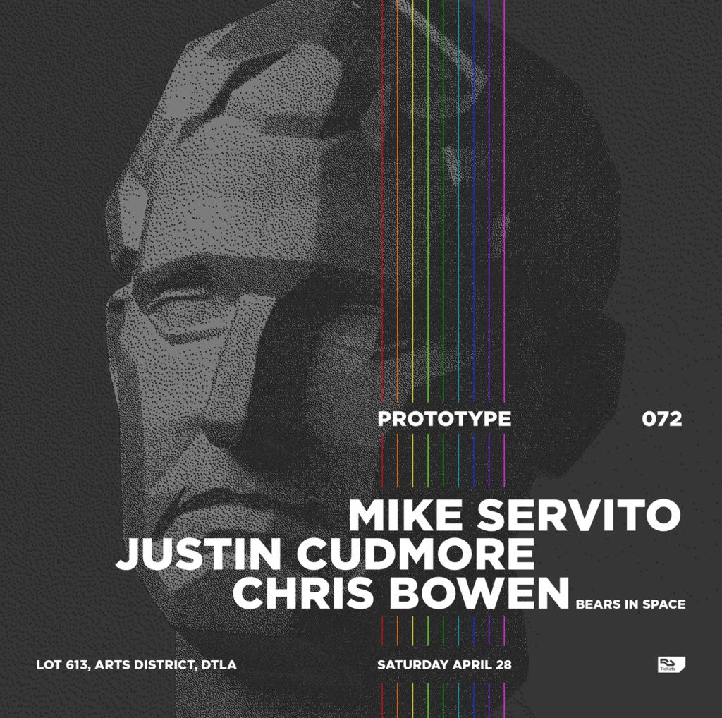 Prototype 072: Mike Servito, Justin Cudmore, Chris Bowen in Los