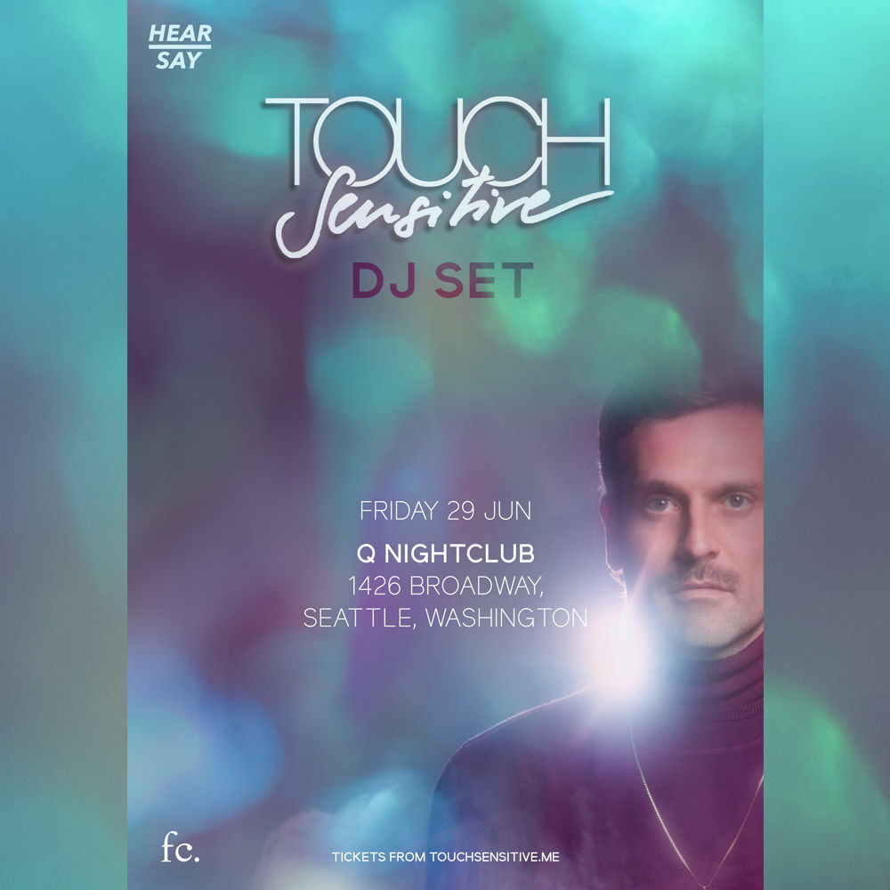 Hear, Say: Touch Sensitive (Dj Set) in Seattle at Q Nightclub